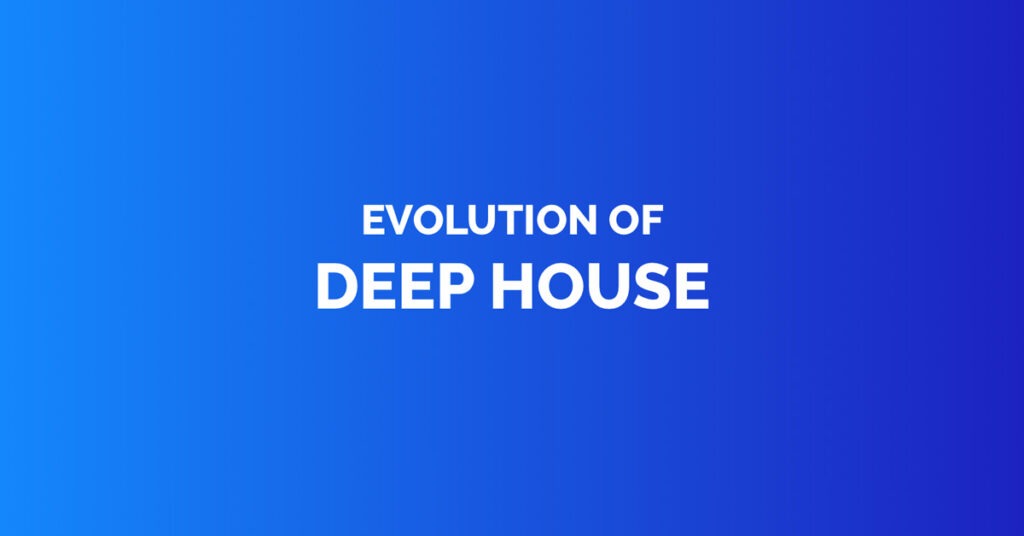 Evolution of Deep House – Recording Arts Canada