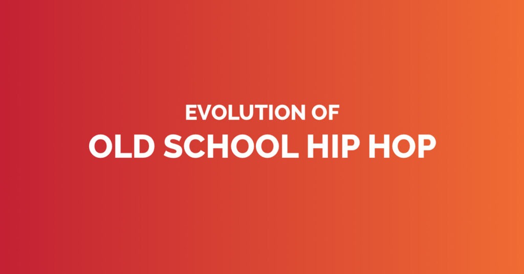 Evolution of Old School Hip Hop – Recording Arts Canada